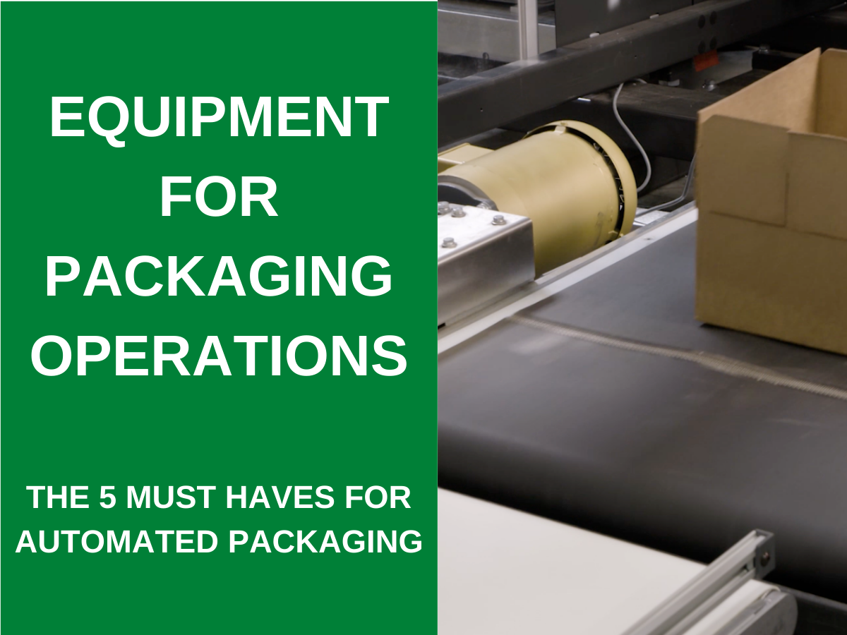 5 Pieces of Equipment for Packaging Operations | Lancaster, PA ...