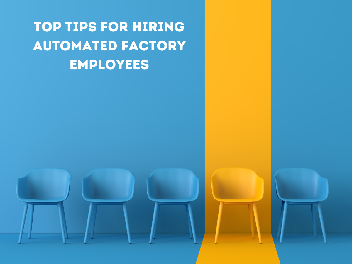 Top Tips for Hiring Automated Factory Employees | Lancaster, PA ...